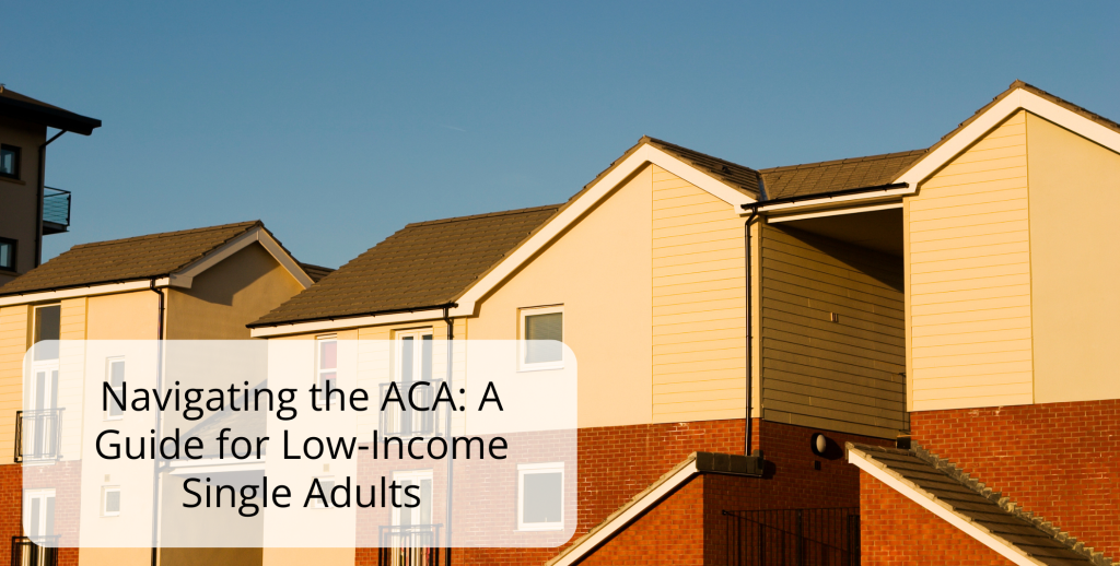 Navigating the ACA: A Guide for Low-Income Single Adults - Siler ...